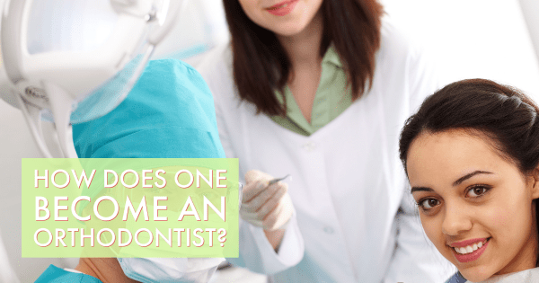 How Does One Become an Orthodontist?